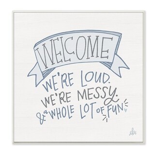 Stupell Welcome Loud Messy Fun Doodle Ribbon Sign Wood Wall Art - Blue ...