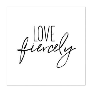 Love Fiercely Typography Black White Inspirational Art Print/Poster ...