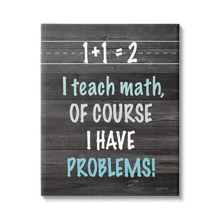 Stupell I Teach Math & Have Problems Funny Canvas Wall Art by Jo ...