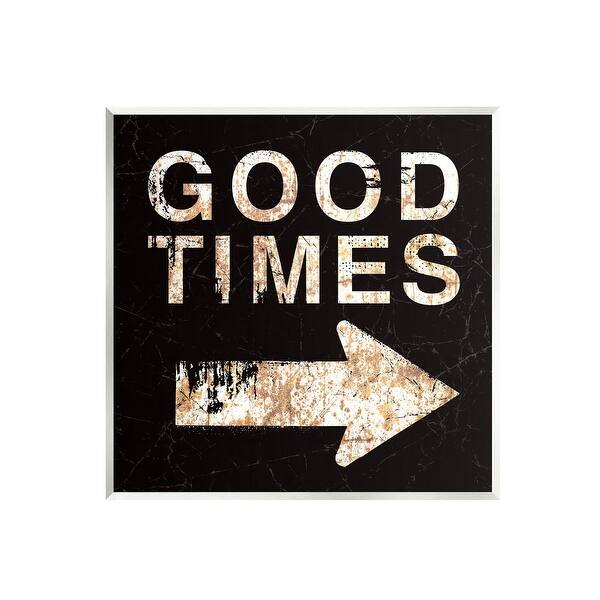 Stupell Good Times Arrow Pointing Right Wall Plaque Art Design by Peter ...