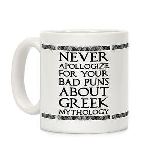 Never Apollogize For Your Bad Puns About Greek Mythology White 11 Ounce ...