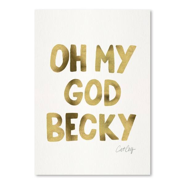 Americanflat - Omg Becky by Cat Coquillette - 16"x20" Poster Art Print ...