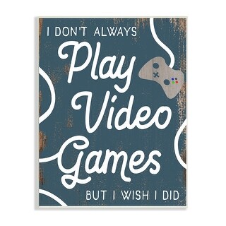 Stupell Don't Always Play Video Games Funny Phrase Blue Wood Wall Art ...