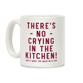 There's No Crying in the Kitchen White 11 Ounce Ceramic Coffee Mug by ...