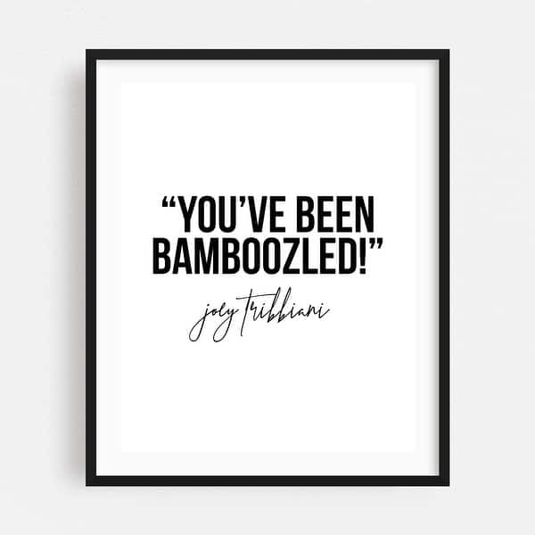 You ve Been Bamboozled Joey Tribbiani Friends Quote Art Print/Poster ...