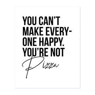 You Can t Make Everyone Happy You re Not Pizza Humor Art Print/Poster ...
